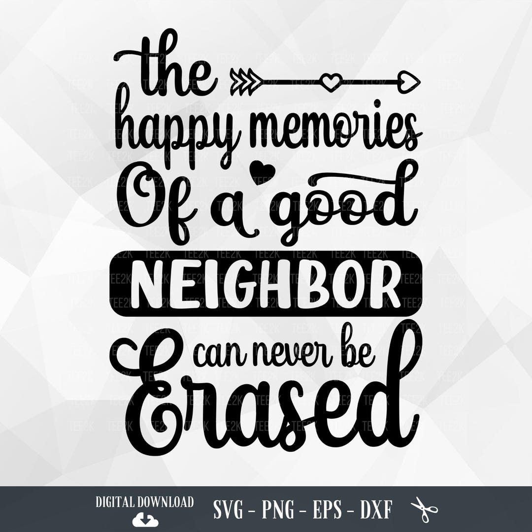 Neighbors SVG, the Happy Memories of a Good Neighbor, Neighbor ...