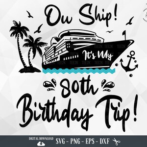 Aw Ship It's My 80th Birthday Trip SVG, Birthday Vacation, Cruise Ship ...