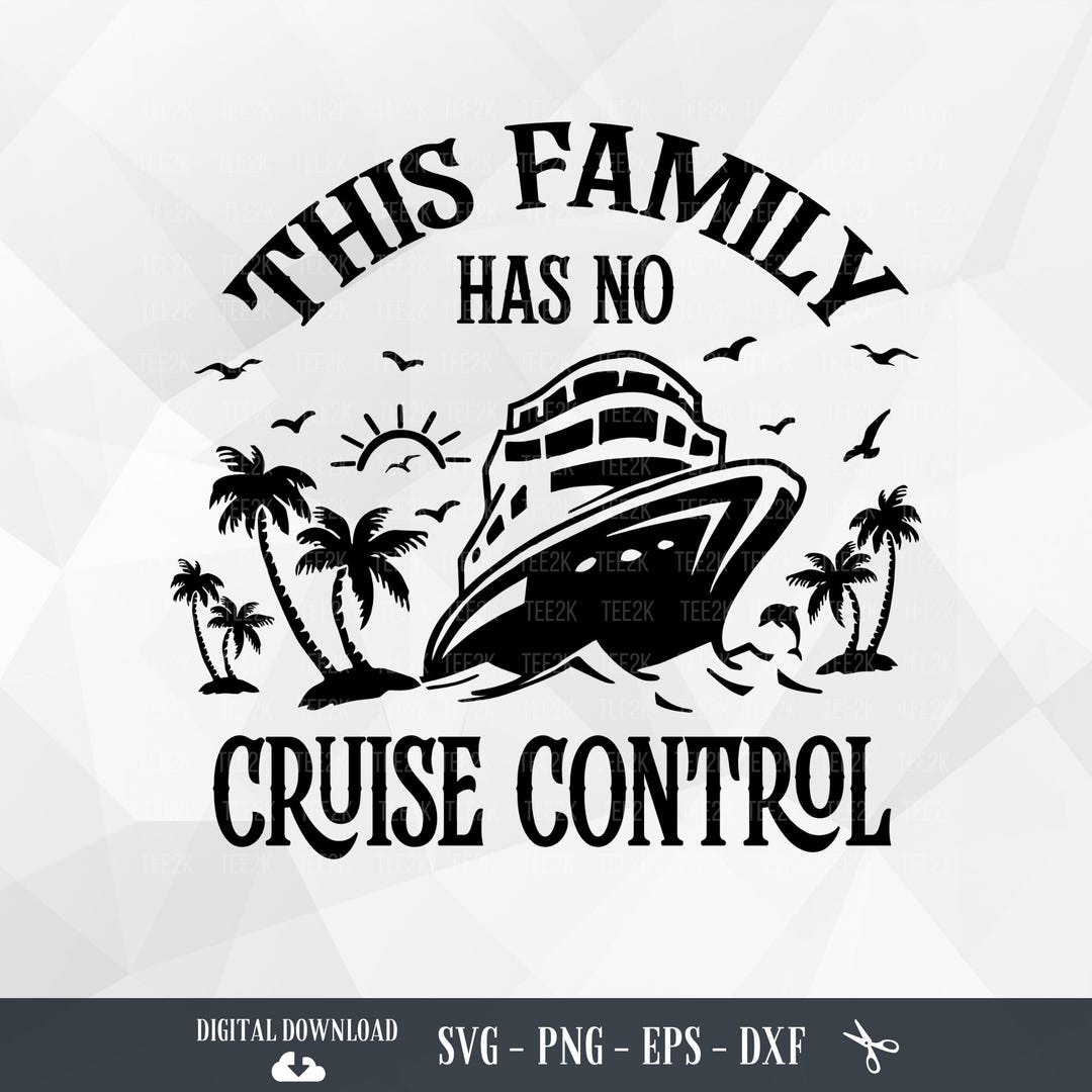 Family Cruise SVG: 'no Cruise Control' Design (digital Download) - Etsy