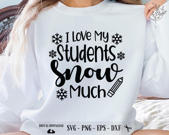 I Love My Students Snow Much SVG Christmas Teacher Shirt - Etsy