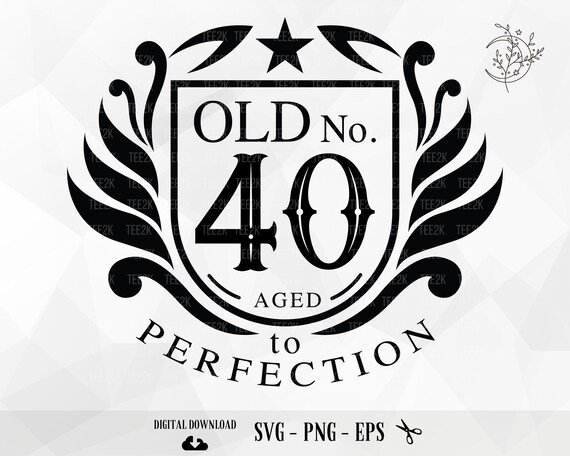 Birthday SVG Old Number 40 SVG Old No. 40 Aged to - Etsy