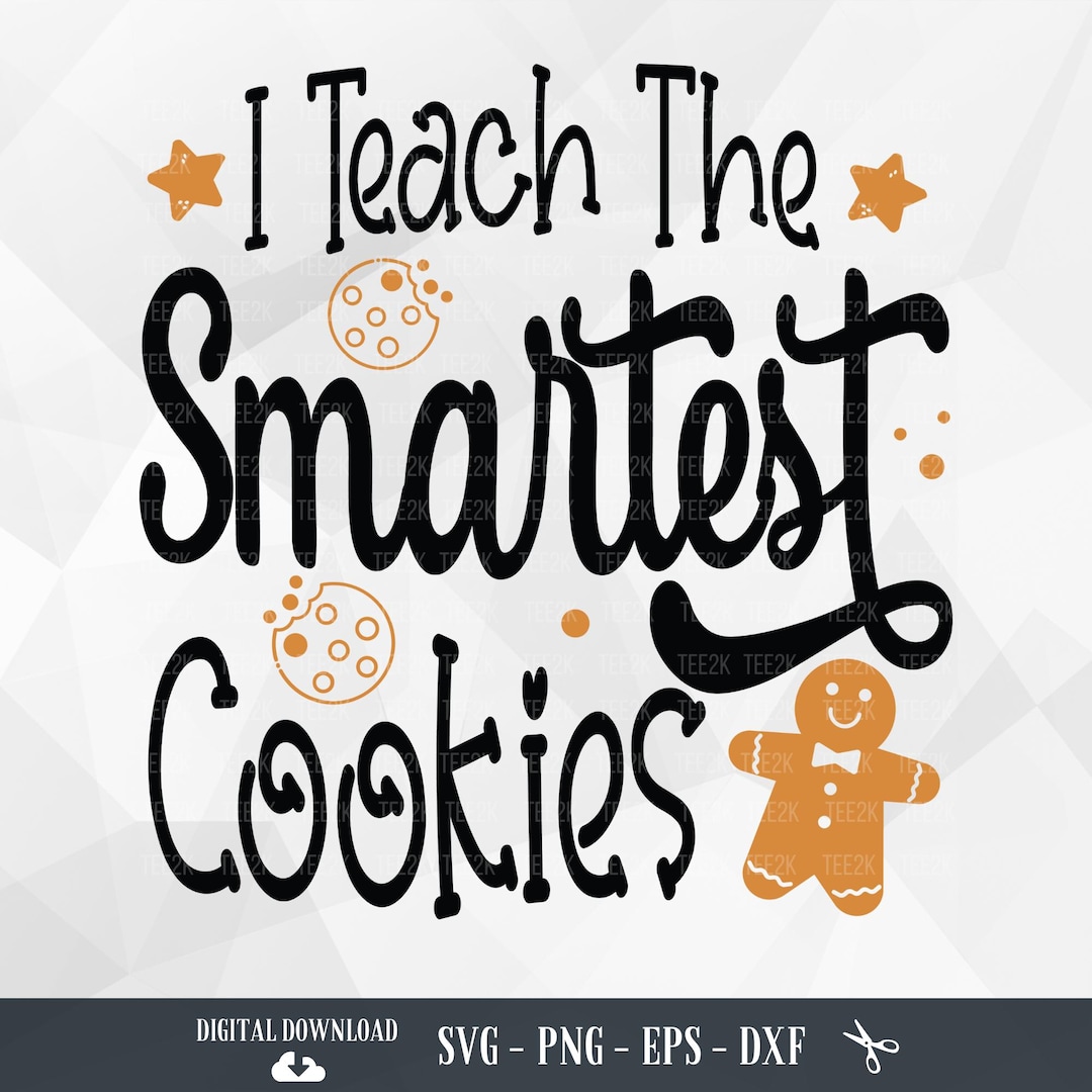 Christmas SVG, I Teach the Smartest Cookies, Gingerbread, Teacher ...