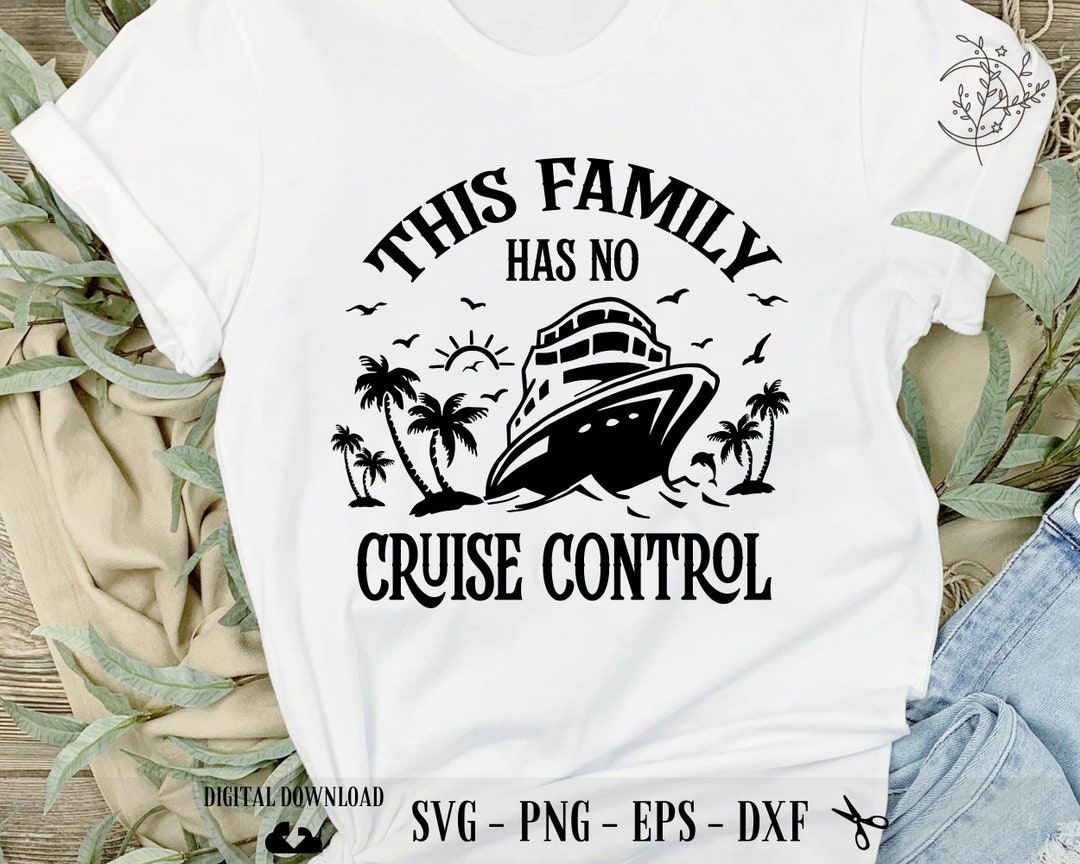 Family Cruise SVG: 'no Cruise Control' Design (digital Download) - Etsy