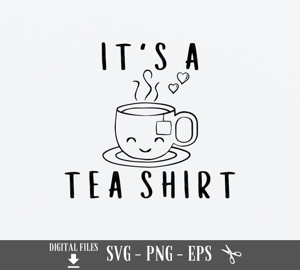 It's a Tea Shirt svg Tea Shirt svg Tea Lover Tea | Etsy