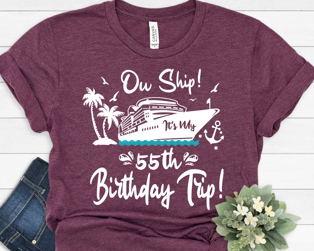 Aw Ship It's My 55th Birthday Trip SVG Birthday Vacation - Etsy