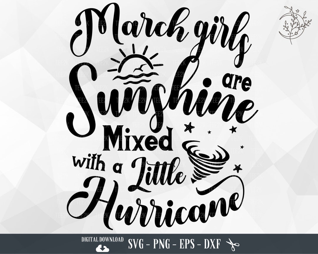 March Birthday SVG, March Girls Are Sunshine Mixed With a Little ...