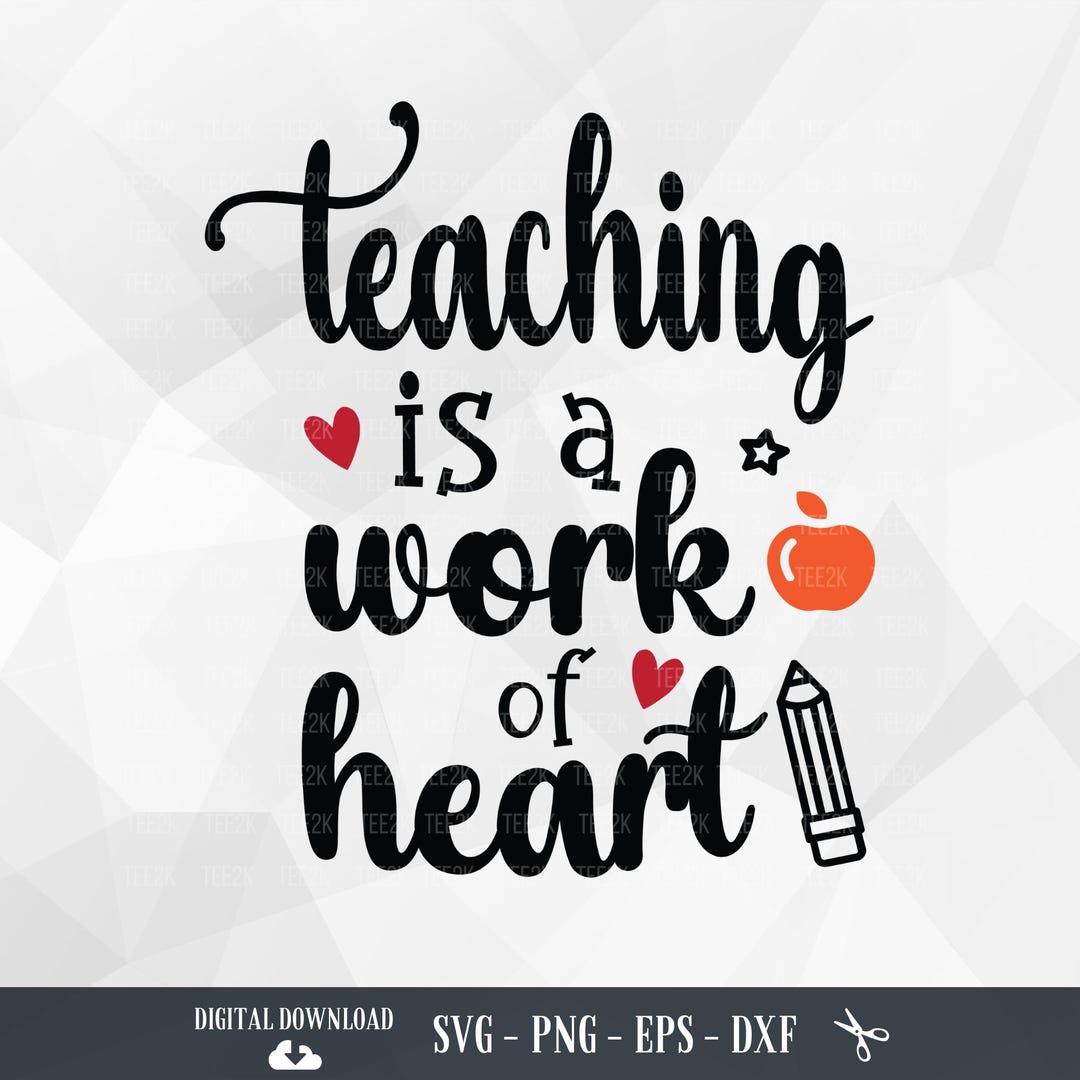 Teaching is a Work of Heart Svg, Teacher Svg, Teacher Appreciation ...