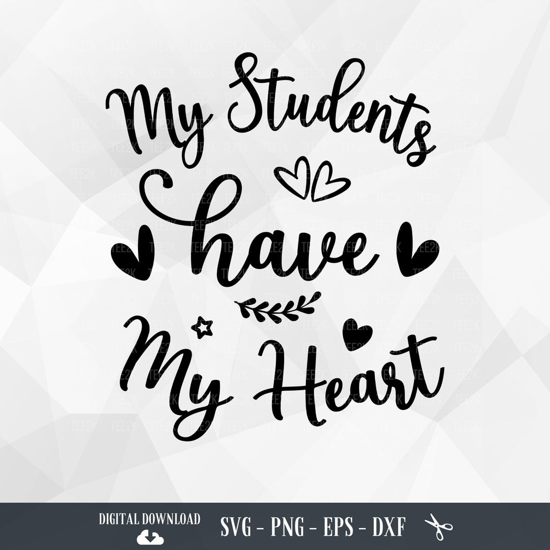 My Students Have My Heart SVG: Teacher Quote Design (digital Download ...