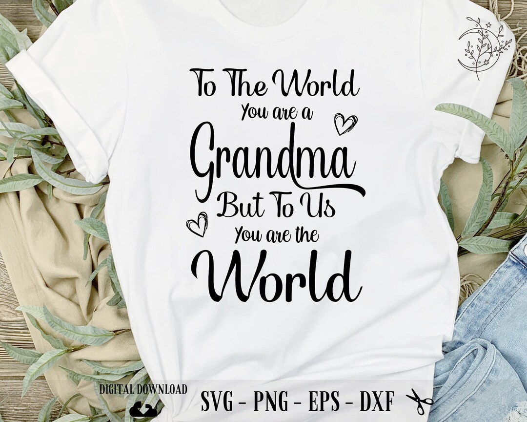 Grandma SVG: 'to the World' Quote, Cricut Ready (digital Download) - Etsy