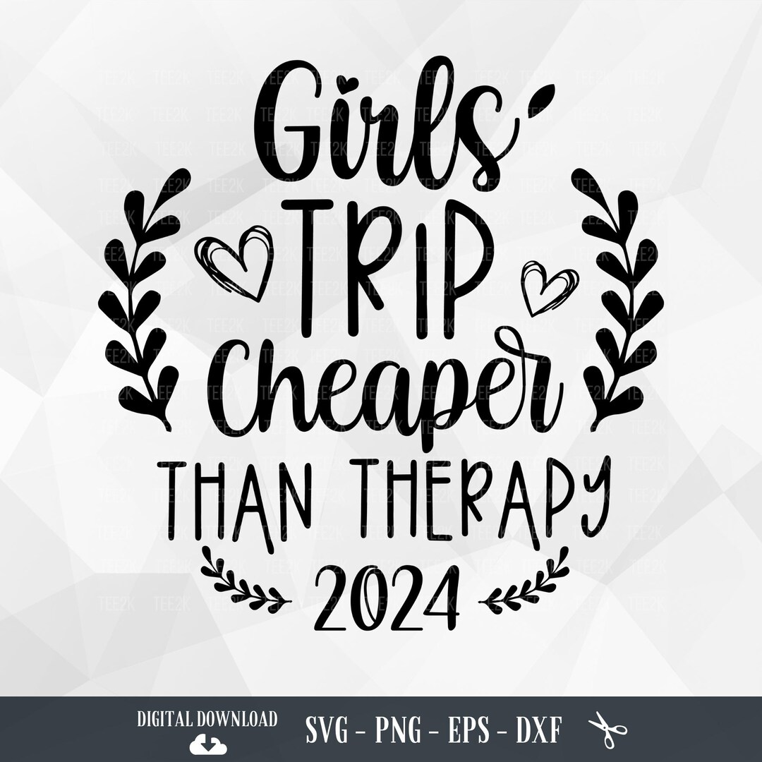 Girls Trip SVG, Girl's Trip Cheaper Than Therapy 2024, Girls Weekend ...