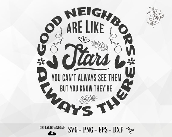Good Neighbors SVG Good Neighbors Are Like Stars Neighbor - Etsy