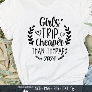 Girls Trip SVG, Girl's Trip Cheaper Than Therapy 2024, Girls Weekend ...