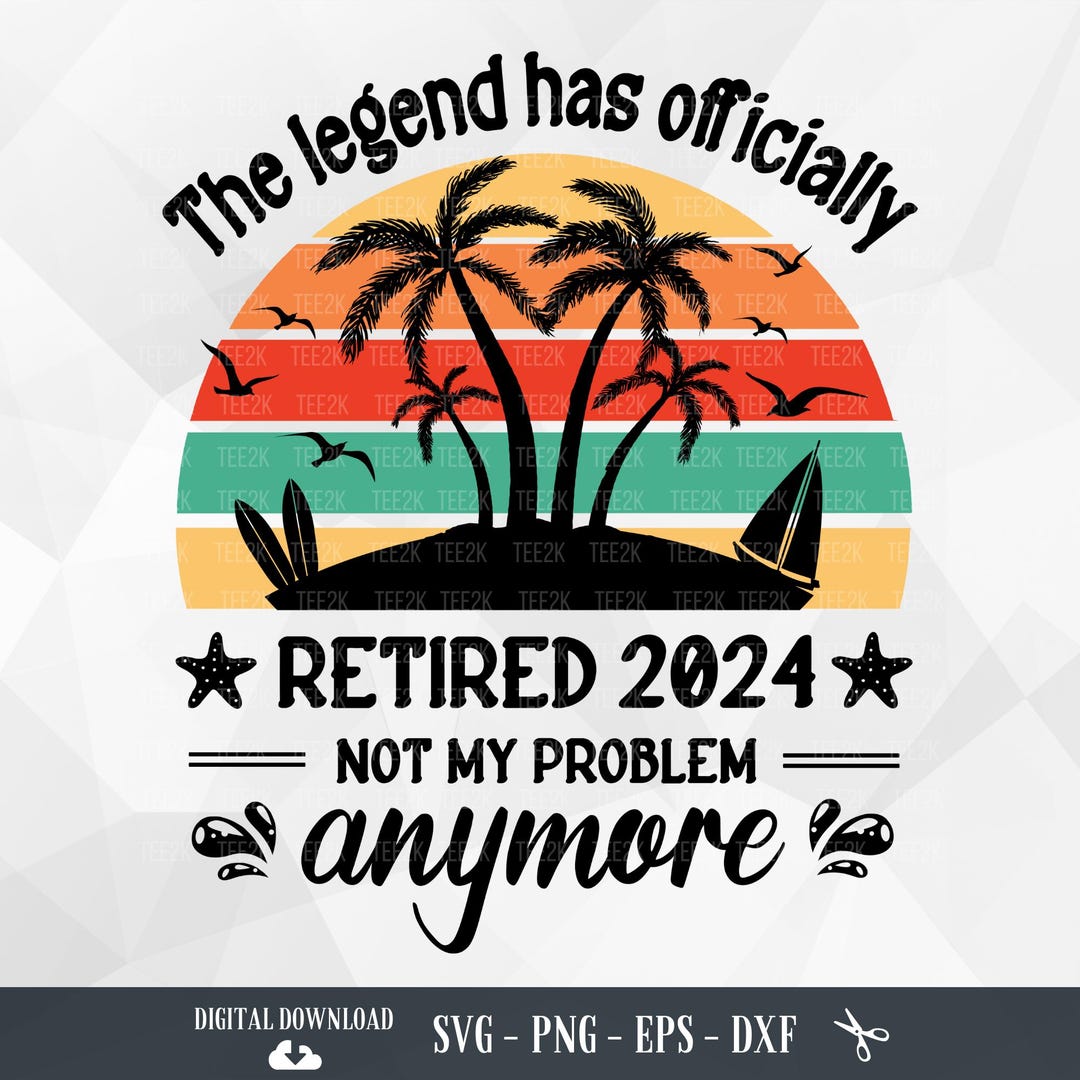 The Legend Has Officially Retired 2024, Retirement Gift, Retired Life ...