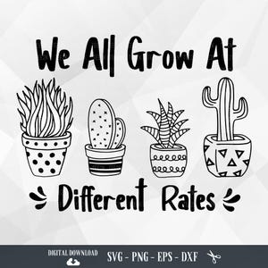 We All Grow at Different Rates Svg, Cactus Svg, Succulent Svg ...