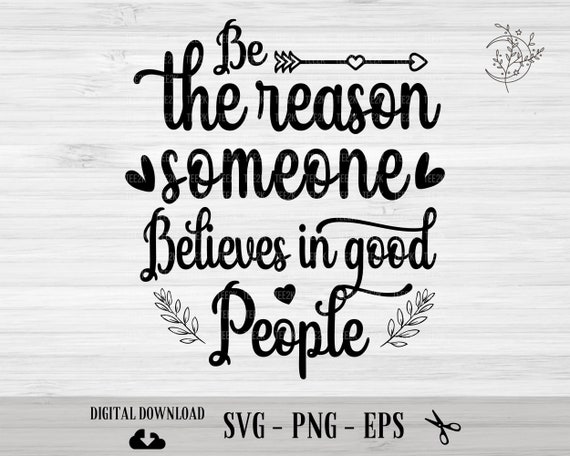 Believe in Good People SVG Positive Quotes Happy | Etsy