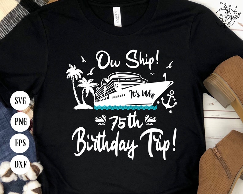 Aw Ship It's My 75th Birthday Trip SVG Birthday Vacation - Etsy