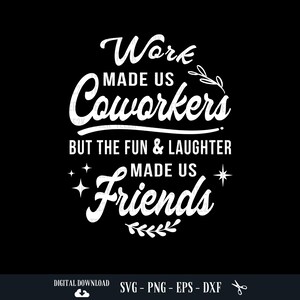 Coworker SVG, Work Made Us Coworkers, Colleagues, Friendship, Coworker ...