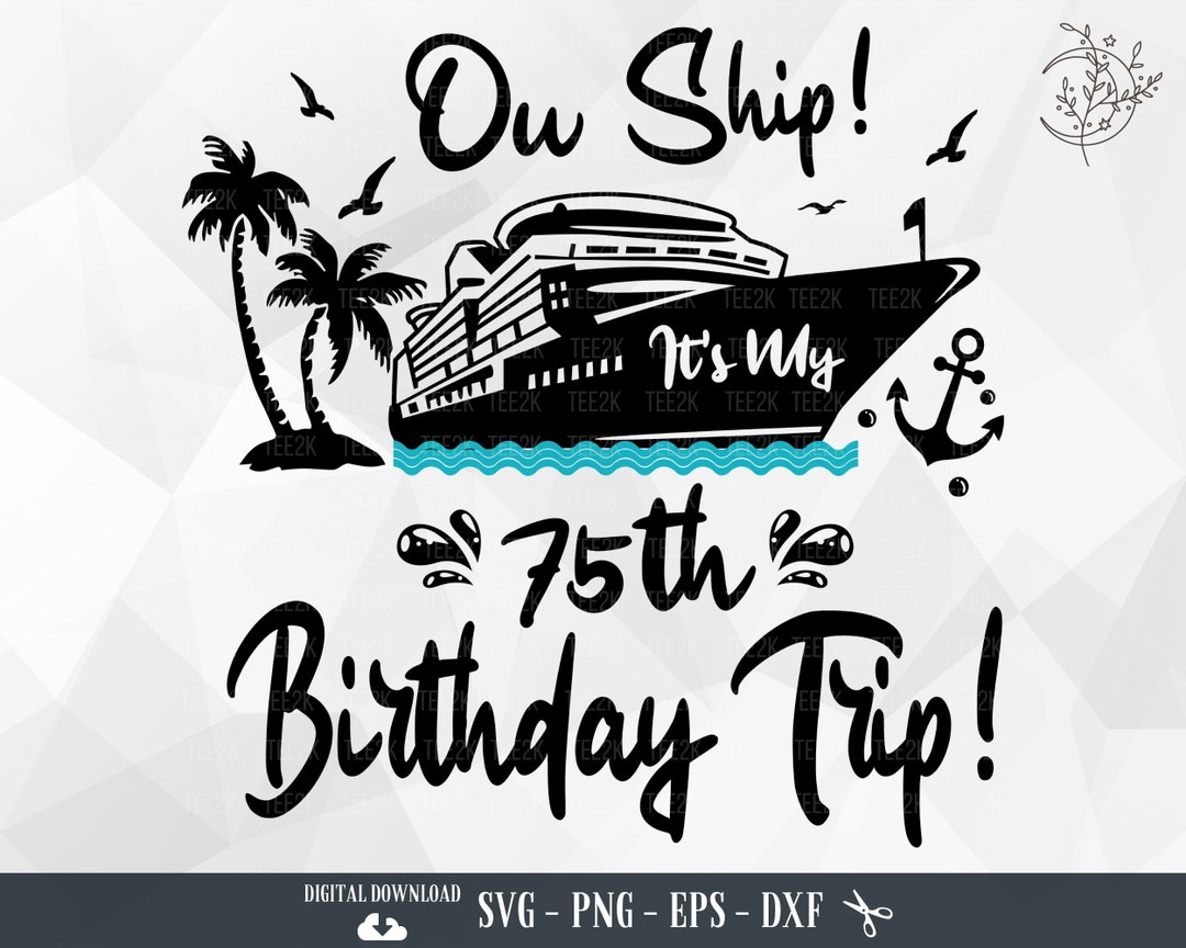 Aw Ship It's My 75th Birthday Trip SVG, Birthday Vacation, Cruise Ship ...
