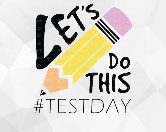 Test Day Svg, Testing 1 2 3 Svg, Teacher Svg, Let’s Do This Svg, School ...