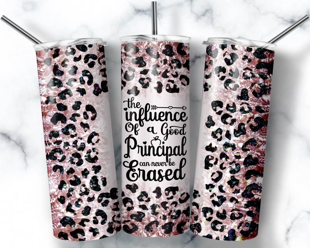 The Influence of A Good Principal Can Never Be Erased, 20oz Skinny ...