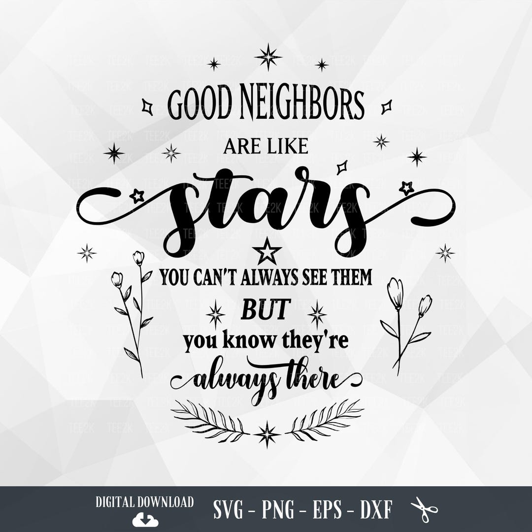 Good Neighbors SVG, Good Neighbors Are Like Stars, Neighbor, Friendship ...