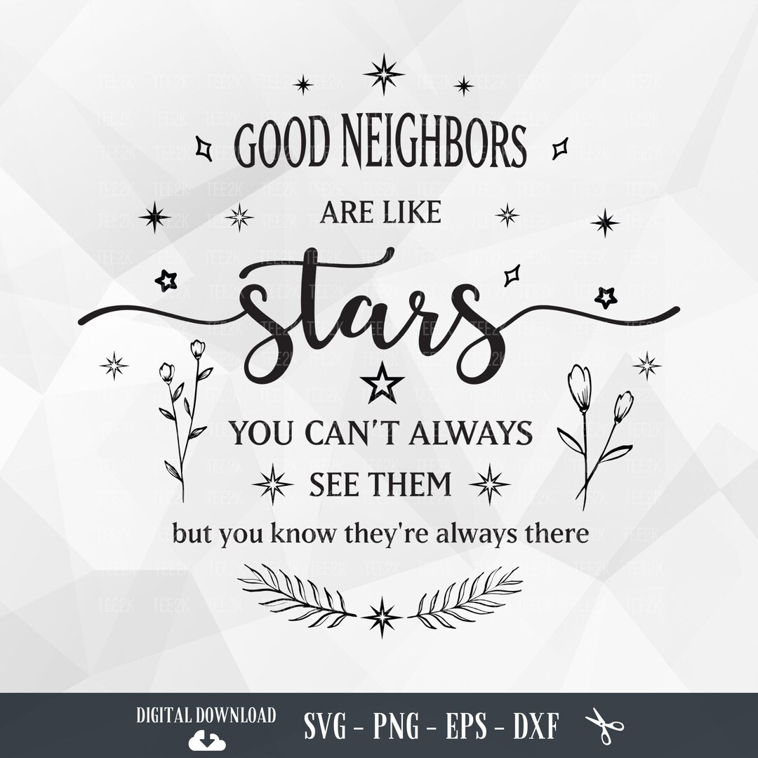 Good Neighbors SVG, Good Neighbors Are Like Stars, Neighbor, Friendship ...