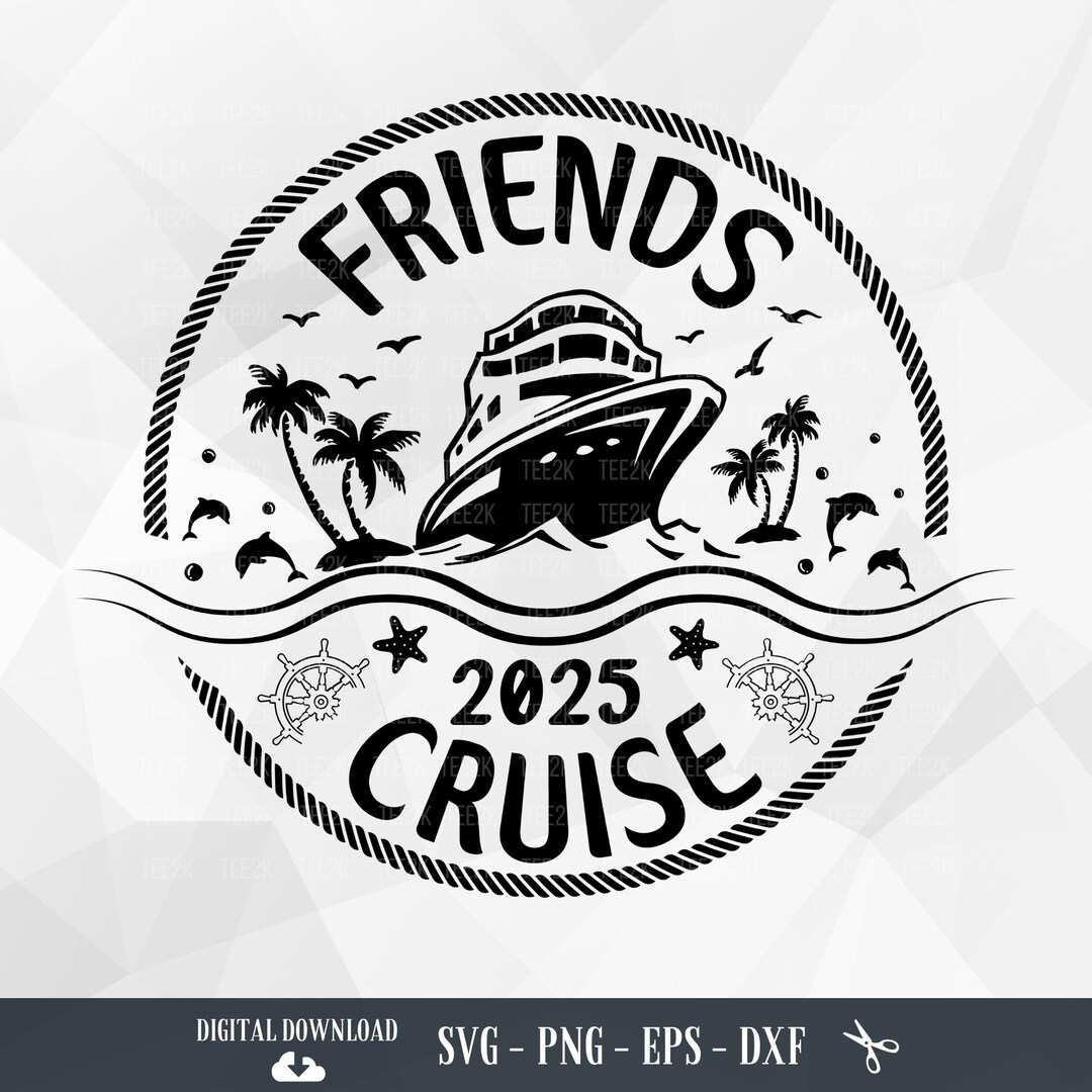 Friends Cruise 2025 SVG, Cruise Ship Svg, Friends Cruise Shirts ...