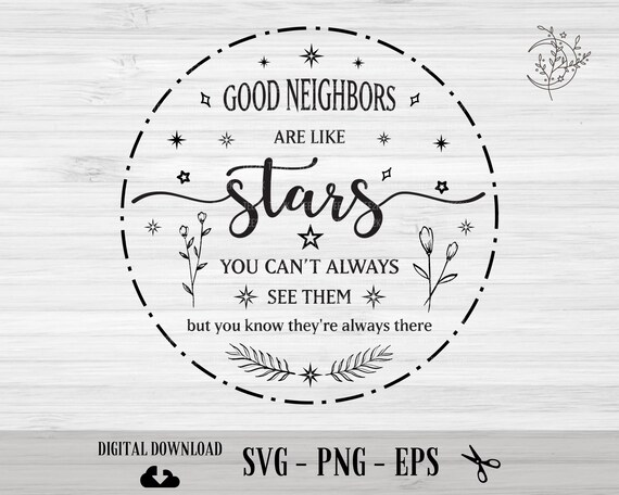 Good Neighbors SVG Good Neighbors Are Like Stars Neighbor | Etsy