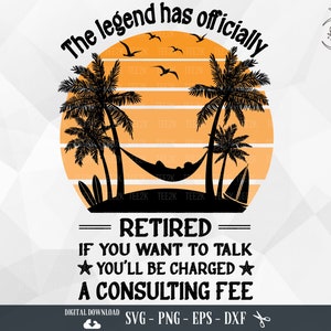 The Legend Has Officially Retired SVG, Retirement Gift, Retired Life ...