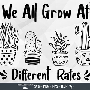 We All Grow at Different Rates Svg Cactus Svg Succulent Svg - Etsy
