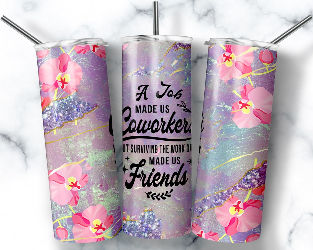 A Job Made Us Coworkers, 20oz Skinny Tumbler Sublimation Designs ...