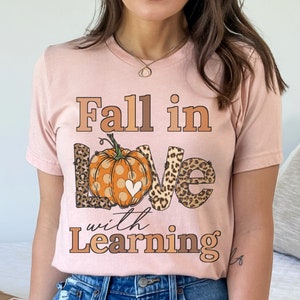 Fall Shirt for Teachers, Fall in Love With Learning Autumn Shirt ...