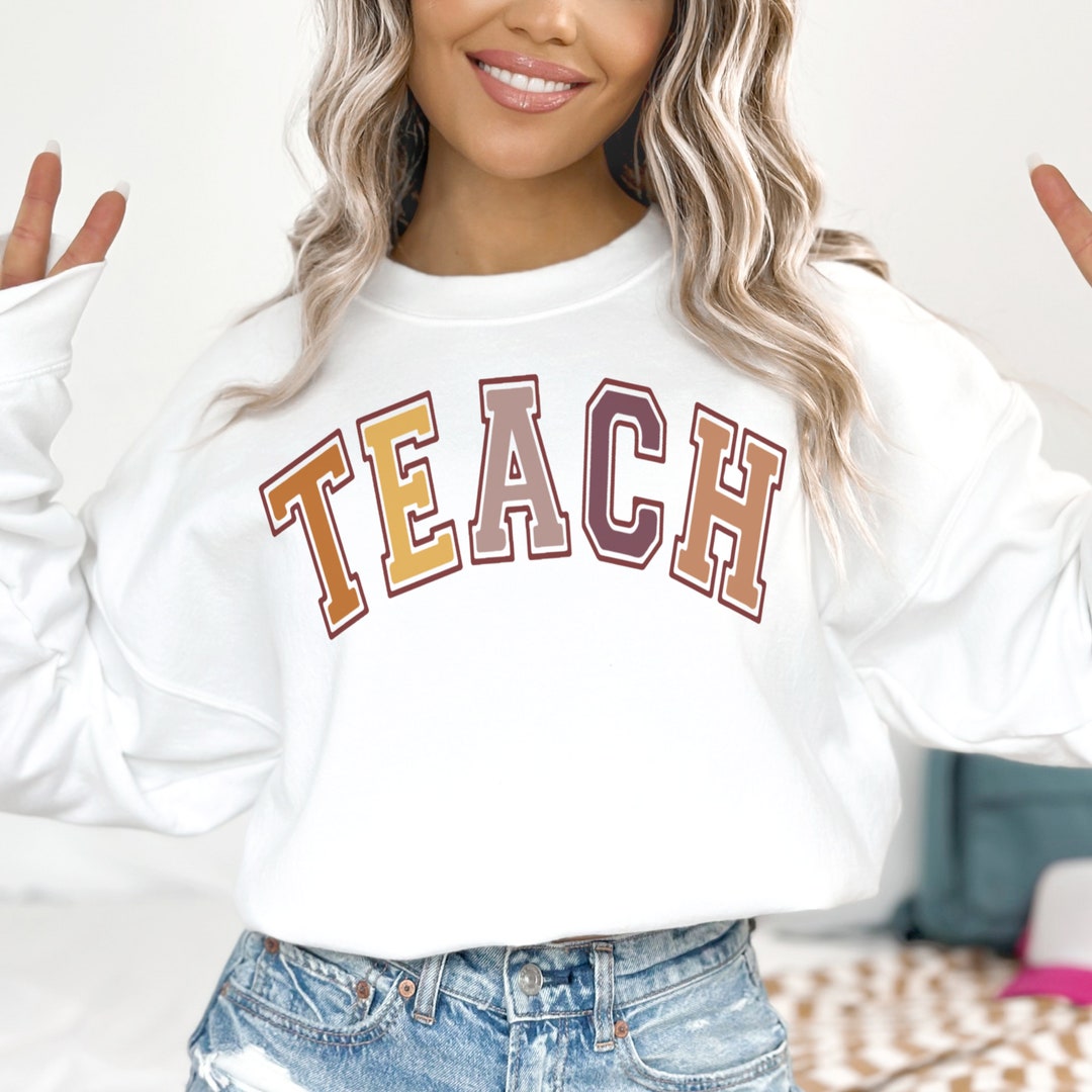 Teach Sweatshirt, Back to School Teacher Shirts, New Teacher Gift ...