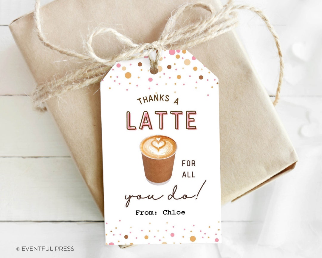 Thanks A Latte for All You Do Printable Appreciation Favor Tags Teacher ...