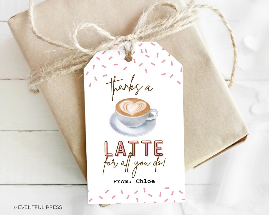Thanks A Latte for All You Do Printable Appreciation Favor Tags Teacher ...