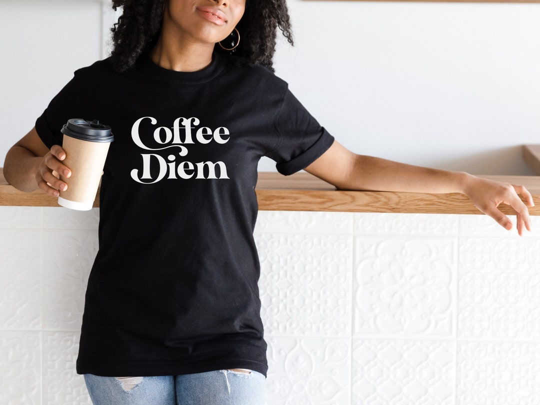 Camisa Coffee Diem / Camiseta Coffee Lovers / Regalo para ella ...