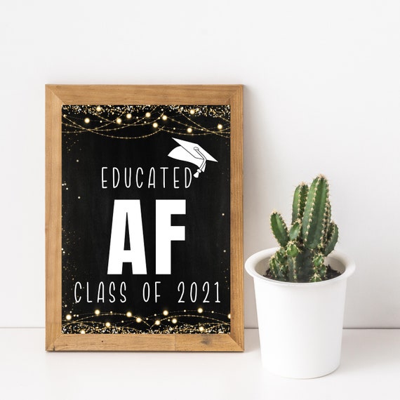 Educated AF Sign Class of 2021 Sign Graduation Party Decor | Etsy