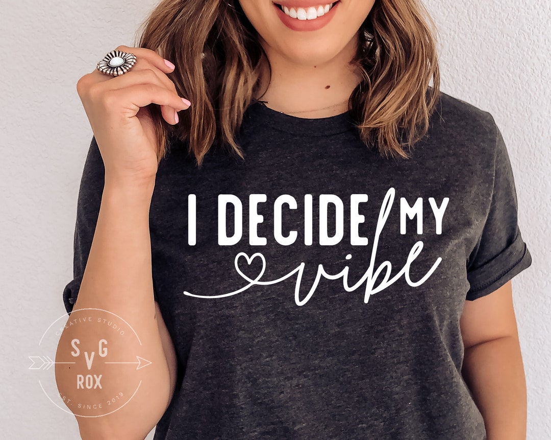 I Decide My Vibe SVG EPS PDF Png Jpg, Sayings Svg, My Vibe Svg, Quotes ...