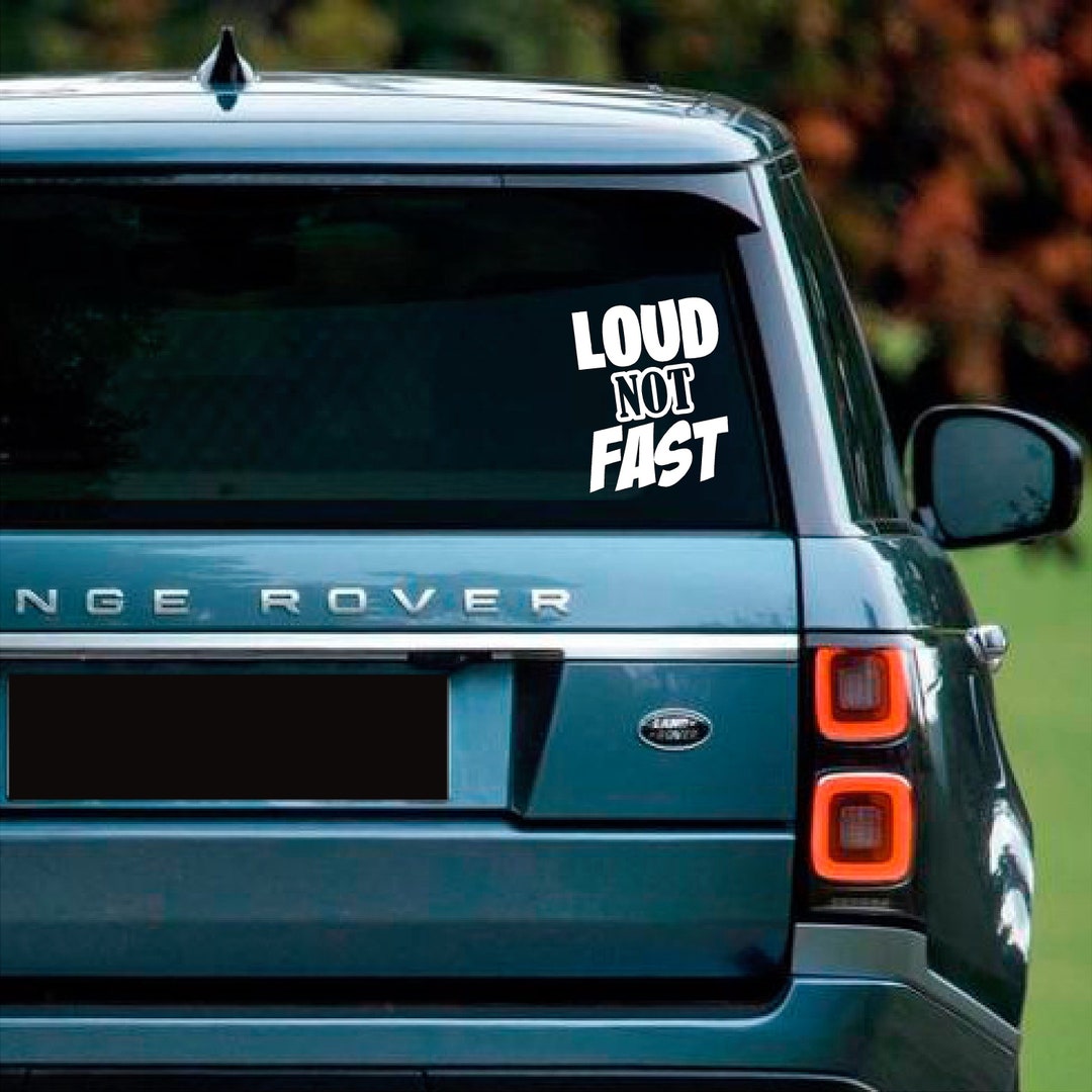 Loud Not Fast Bumper Sticker, Decal, Transfer, Cut Not Printed, Easy to ...