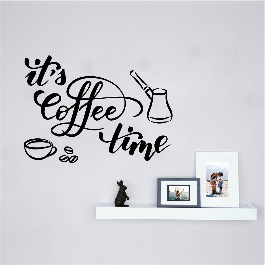 It's Coffee Time Vinyl Wall Art, Decal, Sticker, Transfer, Mural ...