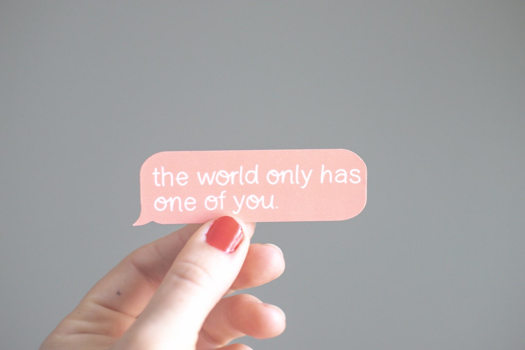 The World Only Has One of You Text Message Sticker - Etsy