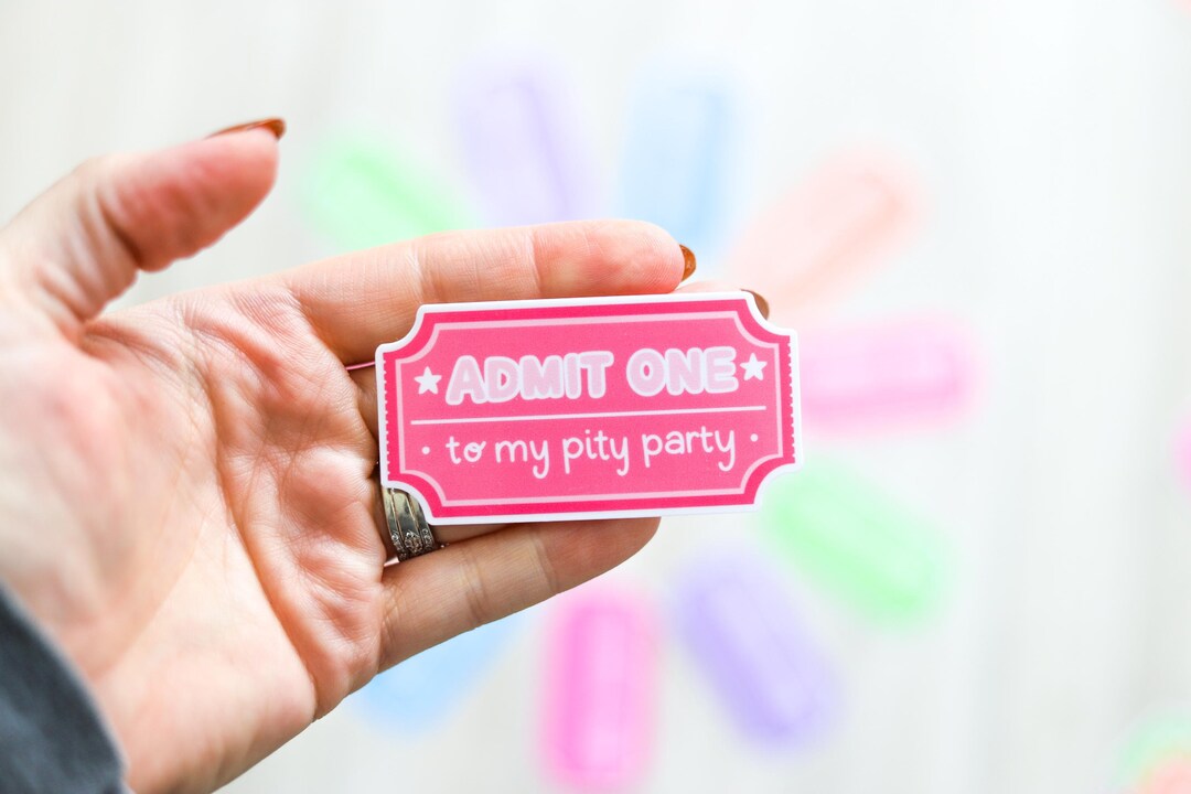 Admit One to My Pity Party Sticker | Carnival Ticket Sticker - Etsy