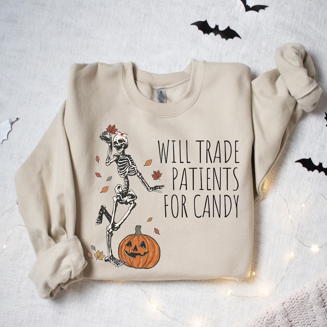 Will Trade Patients for Candy Sweatshirt, Gift for Nurse, Cute Nurse ...