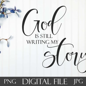 Christian SVG Digital File God is Still Writing My Story Script Cut ...
