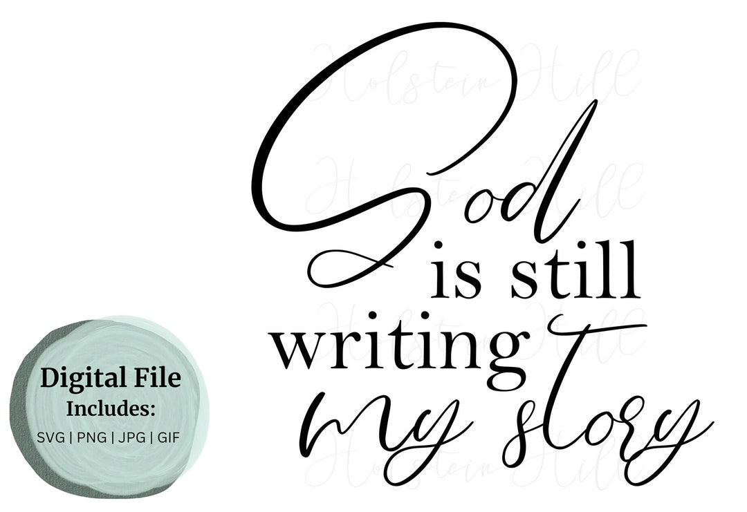 Christian SVG Digital File God is Still Writing My Story Cut File for ...