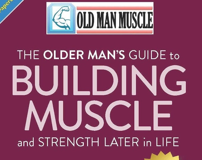 OLD MAN MUSCLE the Older Man's Guide to Building Muscle & - Etsy