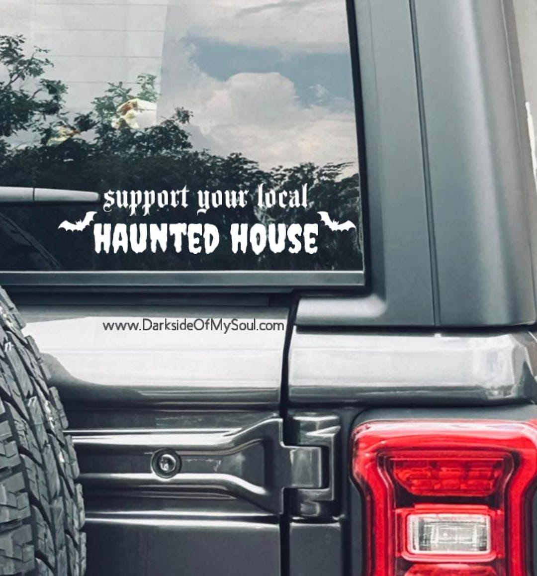 Support Your Local Haunted House, Car Decals, Spooky Car Decals ...