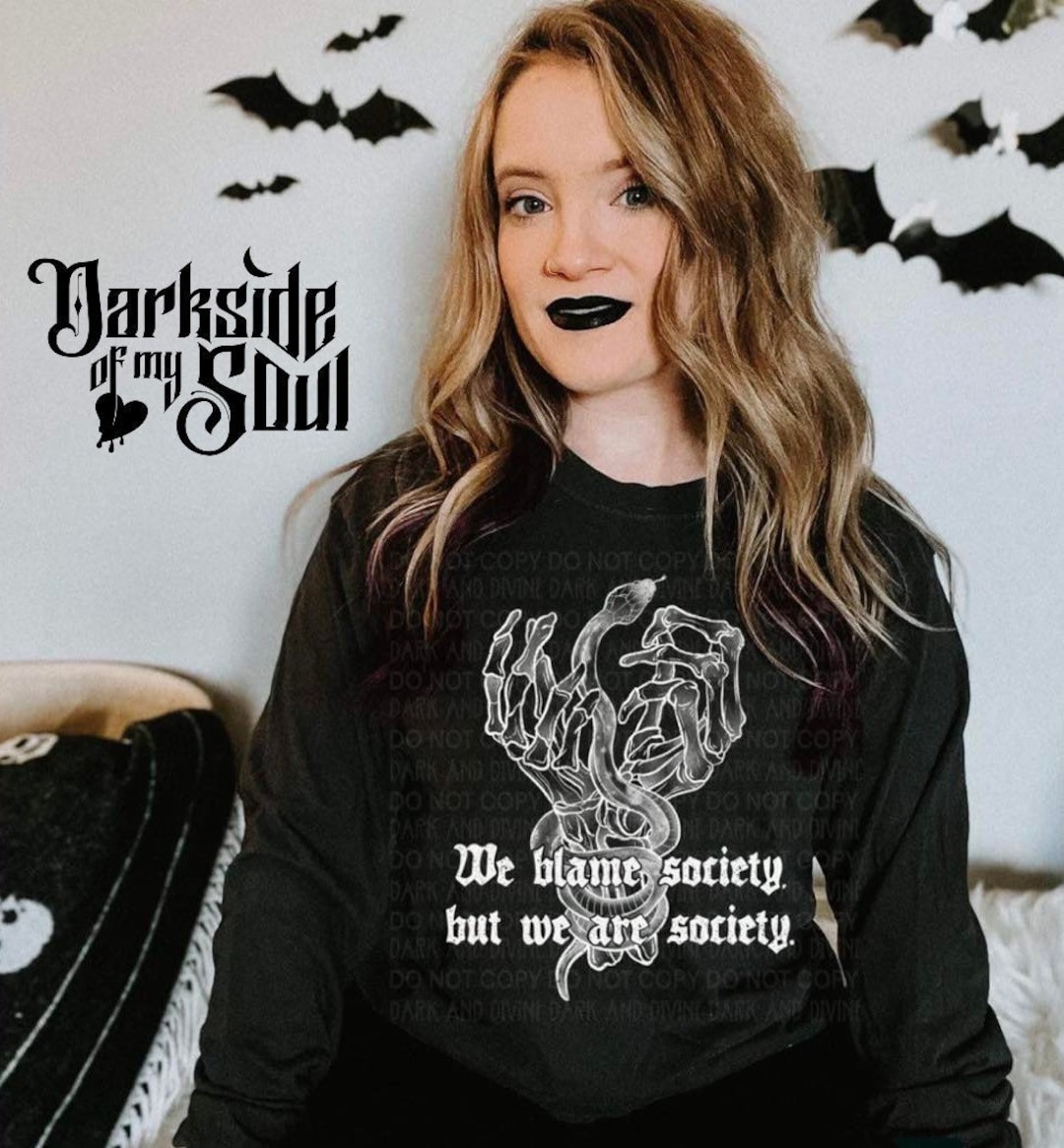 We Blame Society but We Are Society, Goth Sweater, Goth Shirts, Goth ...