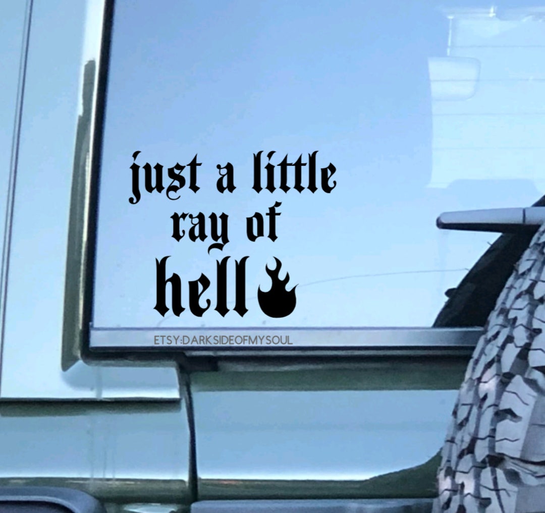 Just a Little Ray of Hell. Goth Decals. Goth Car Decor, Goth Car ...