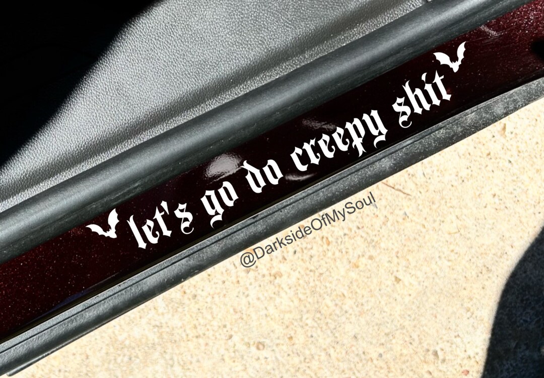 Let's Go Do Creepy Shit, Get in Loser, Creepy Decal, Stay Creepy, Goth ...